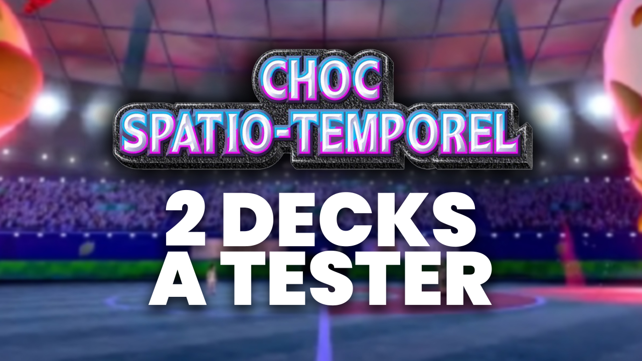 Choc Spatio-Temporel : 2 decks incontournables à tester sur Pokémon ...